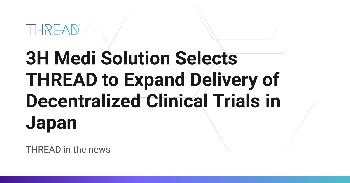 3H Medi Solution Selects THREAD to Expand Delivery of Decentralized ...